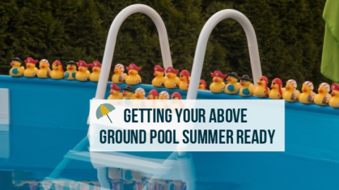 7 Tips For Getting Your Above Ground Pool Summer Ready