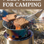 7 Of The Best Portable Camping Grills