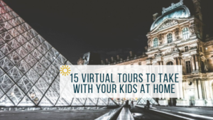 15 Virtual Tours To Take With Your Kids At Home